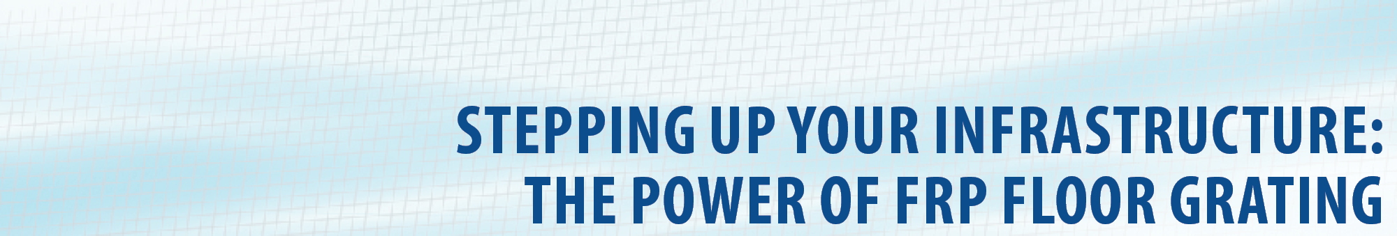 Stepping Up Your Infrastructure: The Power of FRP Floor Grating